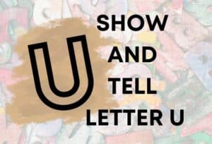 Show and Tell Letter U: 40 Unbelievably Good Ideas - Discover Childhood
